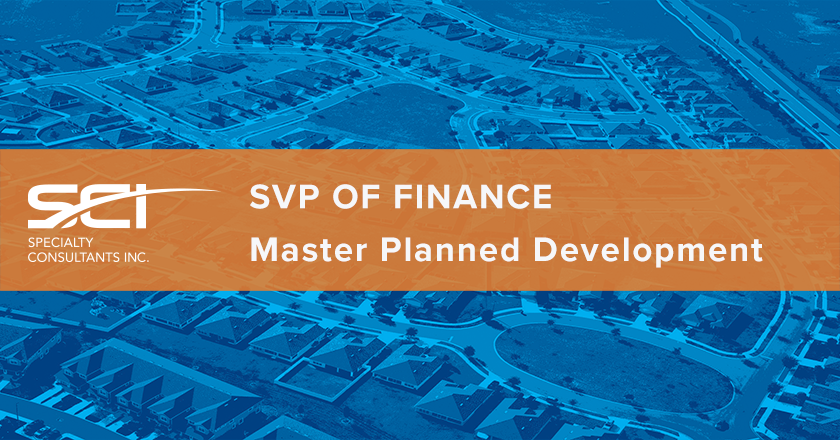 SCI Announces Search for a SVP of Finance - Master Planned Development